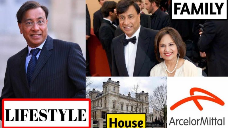 laxmi mittal lifestyle car collection net worth assets houses social ...
